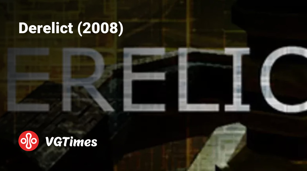 Derelict (2008) - что это за игра, трейлер, системные требования ...