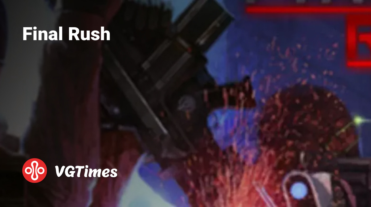 Final Rush - что это за игра, трейлер, системные требования, отзывы и ...