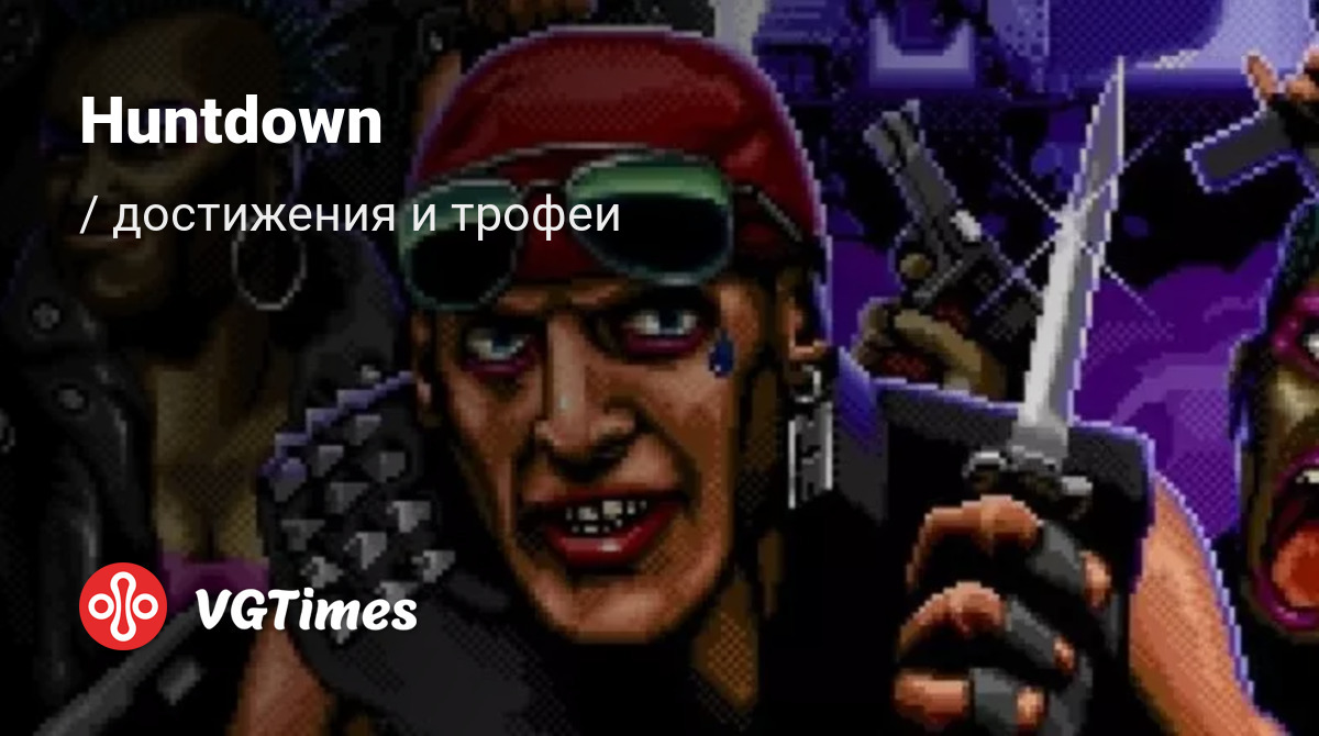 Huntdown - все достижения, ачивки, трофеи и призы для Steam, PS4, Xbox One, iOS